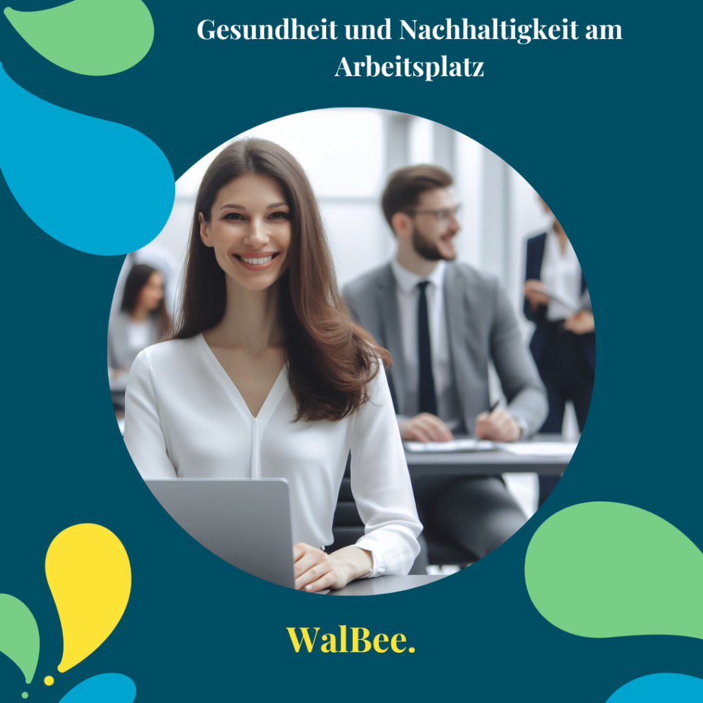 Gesundheit und Nachhaltigkeit am Arbeitsplatz - WalBee